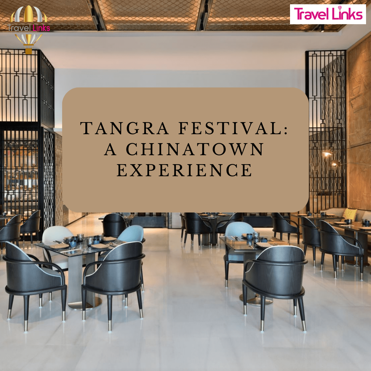 Tangra Festival - a Chinatown experience | Travel Links